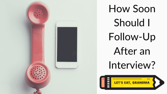How To Follow Up After A Job Interview Let s Eat Grandma