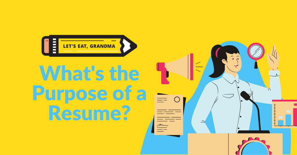 What is the Purpose of a Resume? | Let's Eat, Grandma