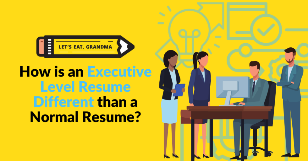 How is an Executive-Level Resume Different? | Let's Eat, Grandma