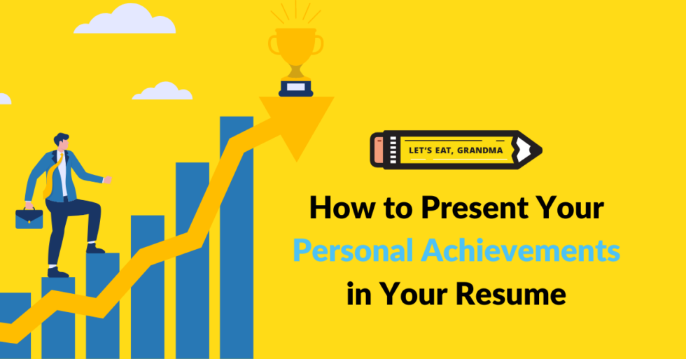 Personal Accomplishments & Your Resume: Examples | Let's Eat, Grandma Personal Accomplishments & Your Resume: Examples | Let's Eat, Grandma